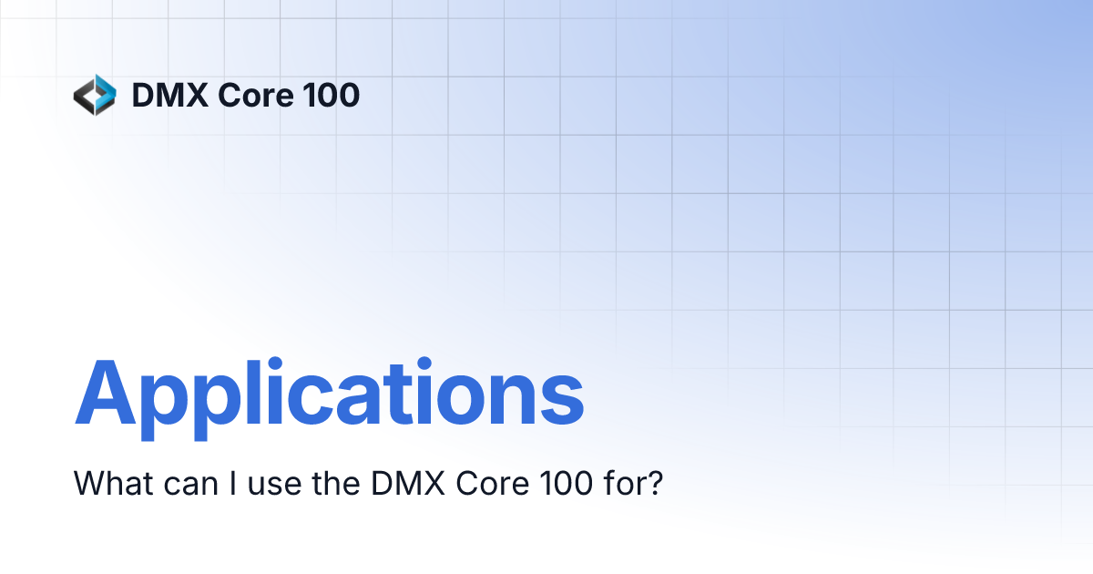 Applications | DMX Core 100